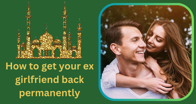 How to get your ex girlfriend back from another guy - Ex Love Back Maulana